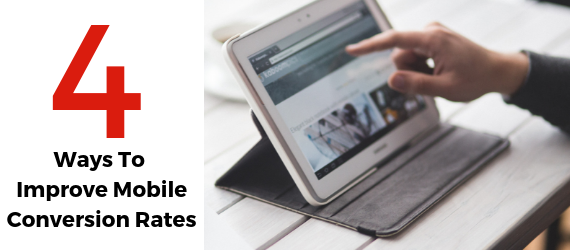 4 Ways to Improve Mobile Conversion Rates