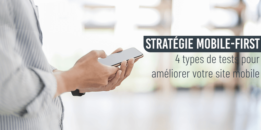4 types de tests de logiciels pour booster votre stratégie mobile-first
