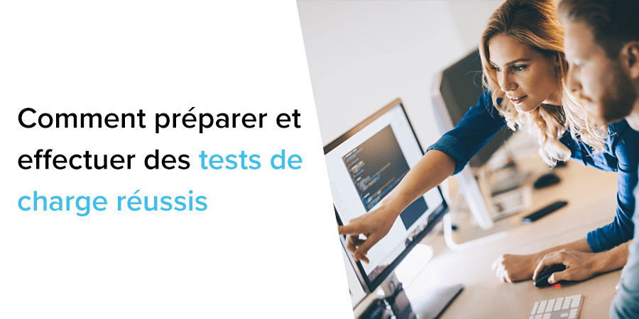 Comment préparer et effectuer des tests de charge réussis