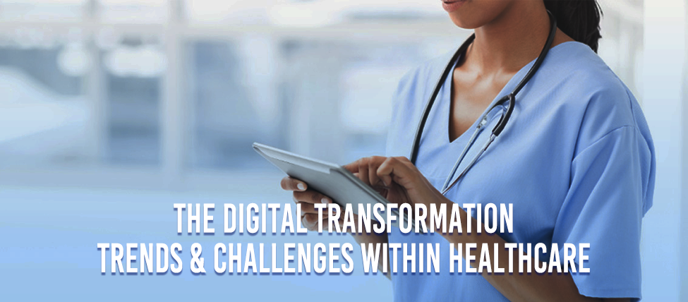 The digital transformation trends and challenges within healthcare